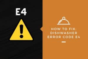 How to Fix: Dishwasher Error Code E4 – Kitchensnitches